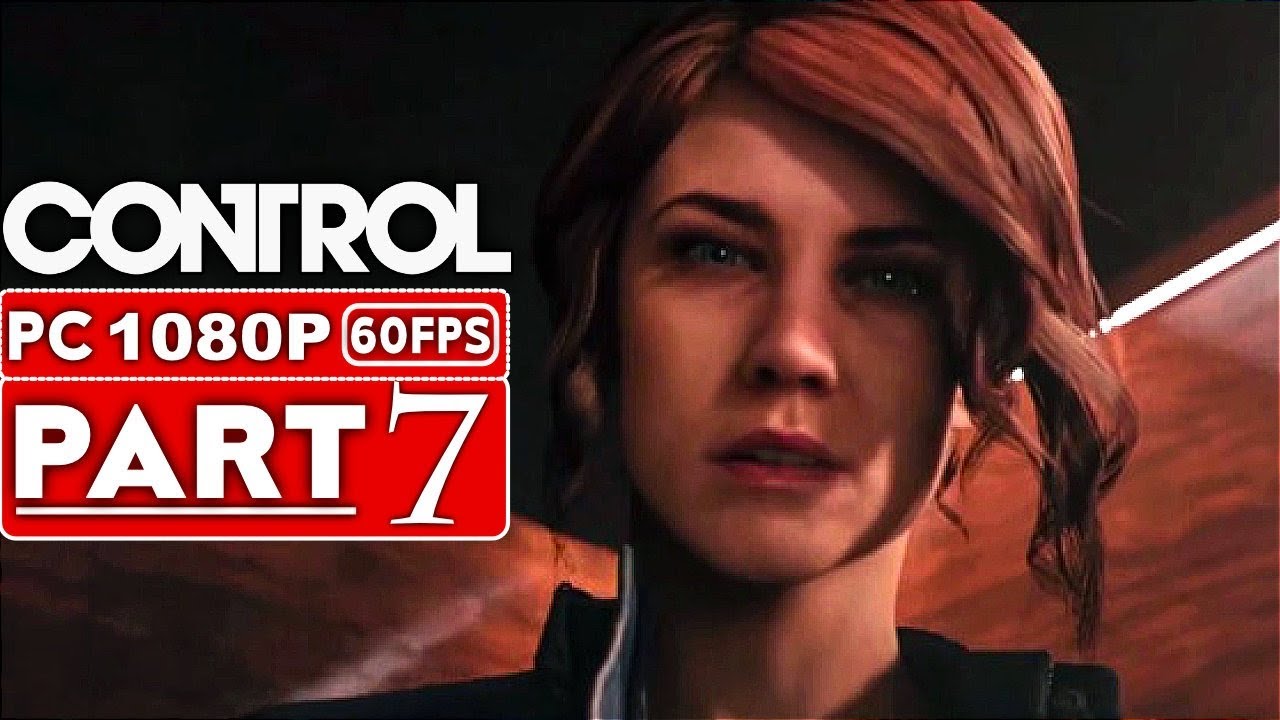 CONTROL Gameplay Walkthrough Part 7 [1080p HD 60FPS PC] - No Commentary ...