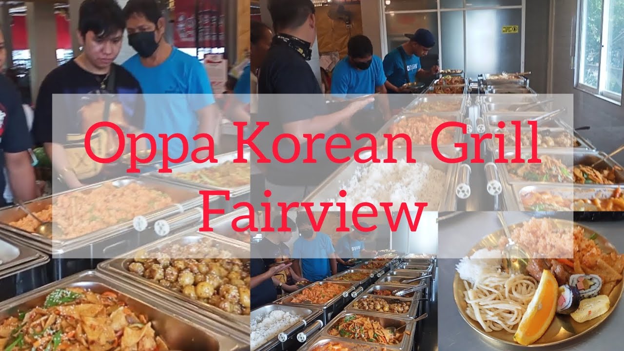 OPPA K-GRILL sa FAIRVIEW | YOU SHOULD GO THERE | SULIT ANG BAYAD 🥰 ...