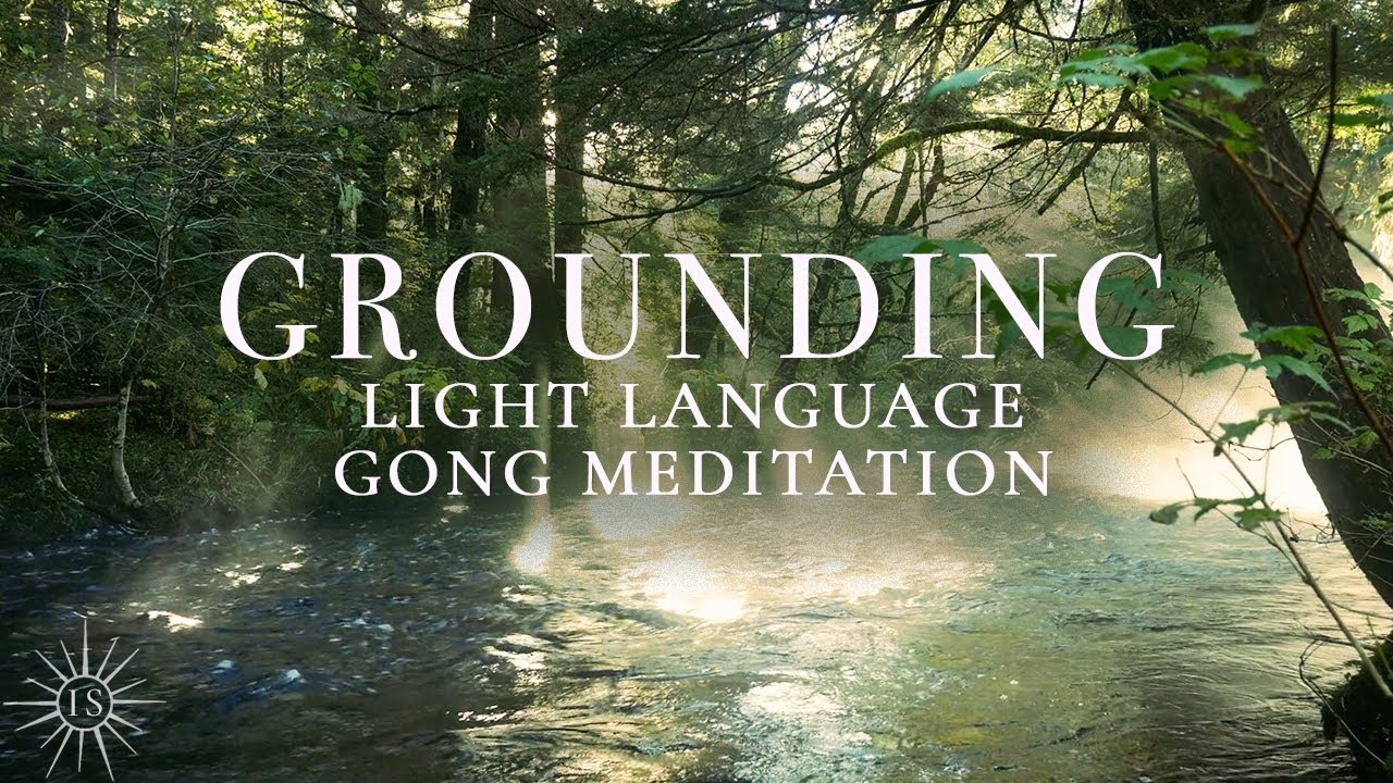 GROUNDING Light Language & Gong Meditation | Center Yourself, Connect ...
