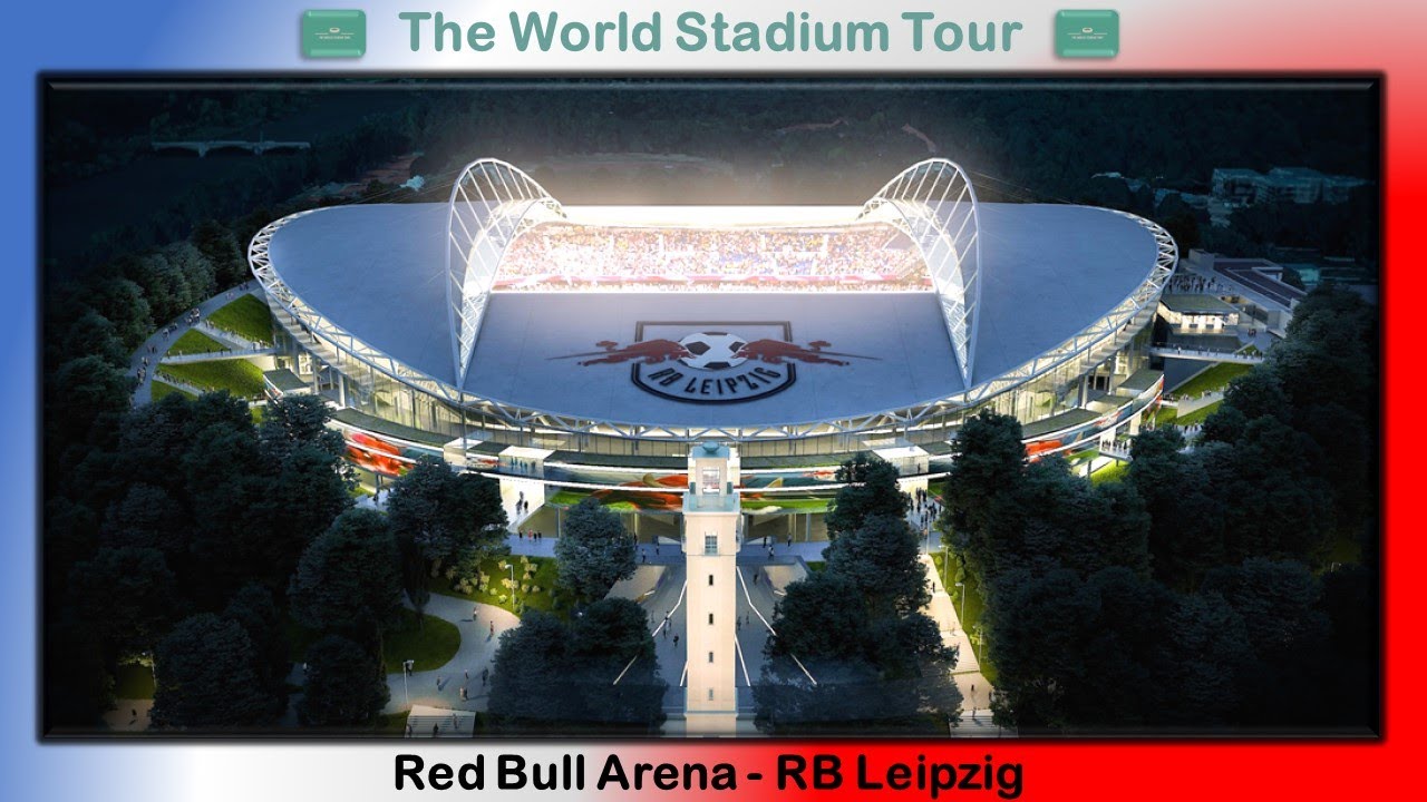 Red Bull Arena - RB Leipzig - The World Stadium Tour - YouTube