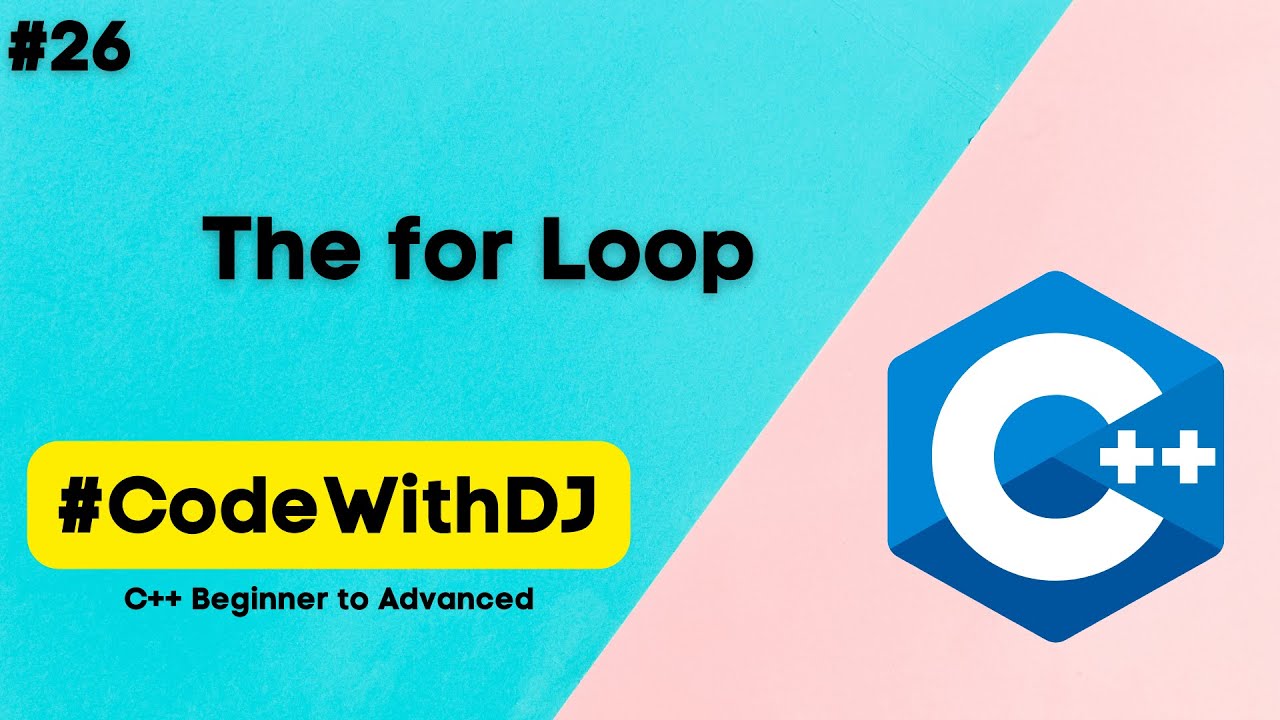 #26 The for Loop | C++ Beginner to Advanced | INIT Tech Labs | # ...