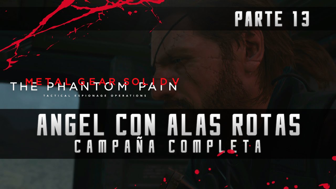 Metal Gear Solid V: The Phantom Pain - Angel con Alas Rotas | Parte 13 ...