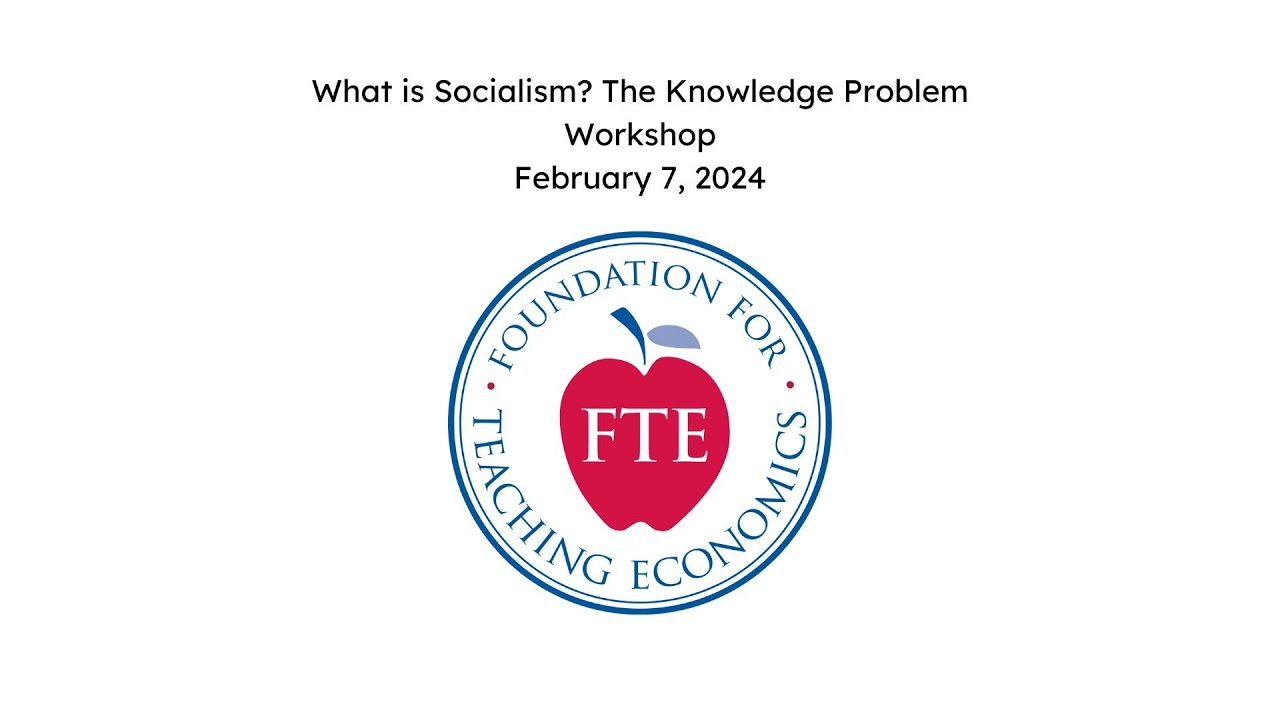 What is Socialism The Knowledge Problem Workshop - February 7, 2024 ...
