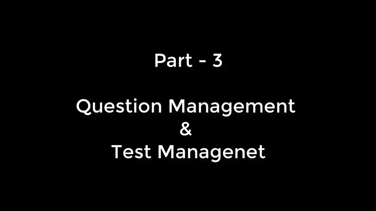 Question Management & Test Management (Part 3 ) - YouTube