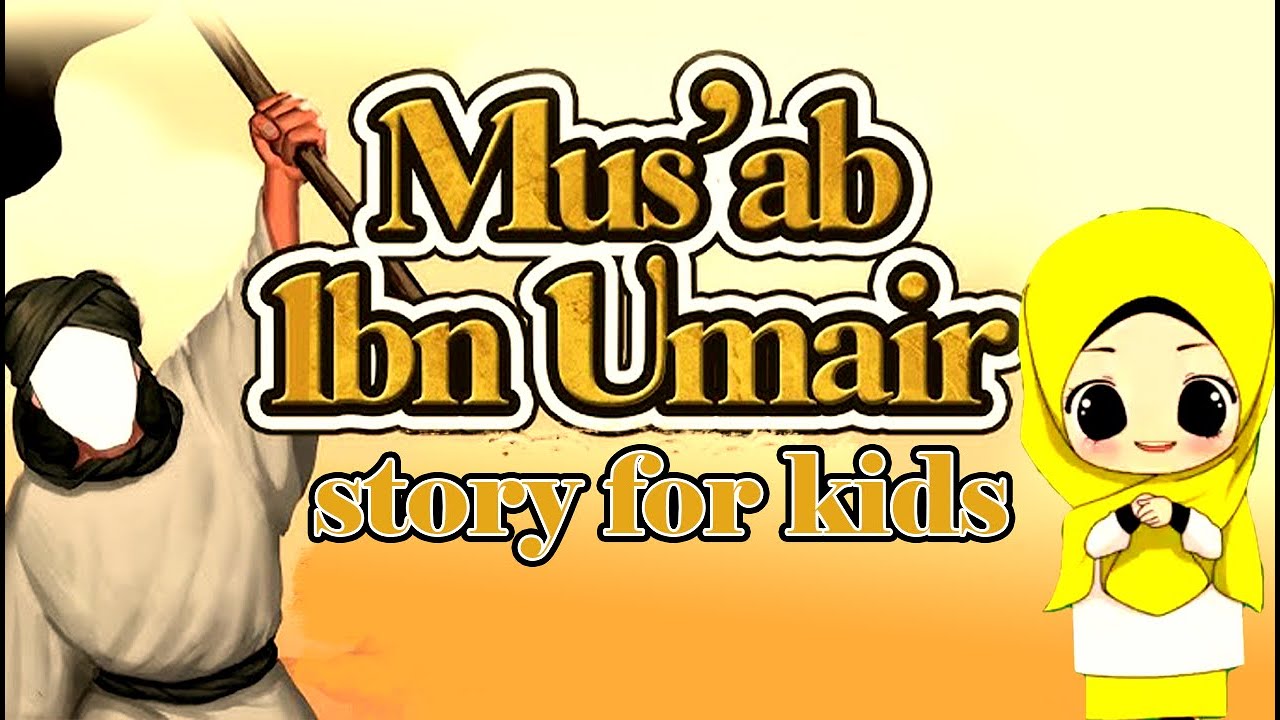 Introducing Mus’ab Ibn Umayr - Islam's First Ambassador! An Exciting ...