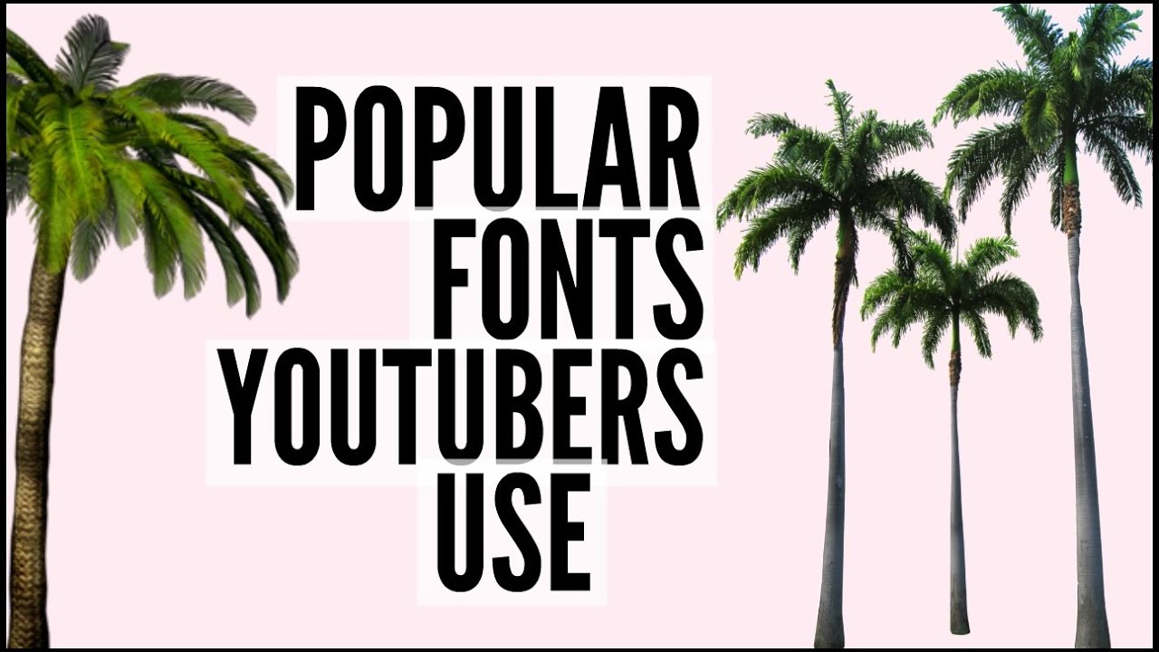 POPULAR FONTS YOUTUBERS USE YouTube popular-fonts-youtubers-use-youtube