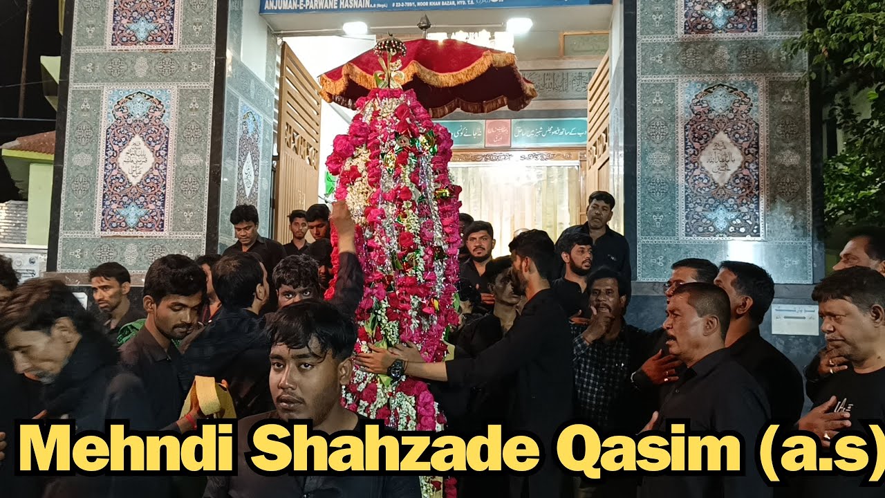Esteqbal e Mehndi Shahzade Qasim (a.s) @ Ashoor Khana e Hasnain, 6th ...