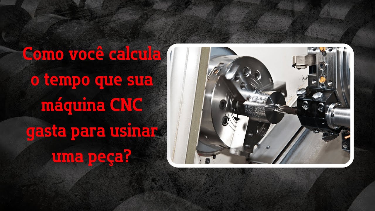 TÉCNICA PARA CALCULAR TEMPO DE USINAGEM E FAZER UM ORÇAMENTO - YouTube