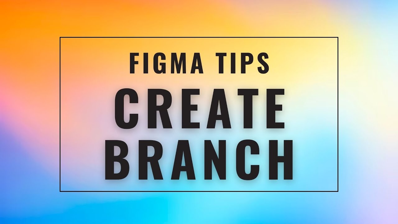 Create Branch | Figma Tips Ep - 4 - YouTube