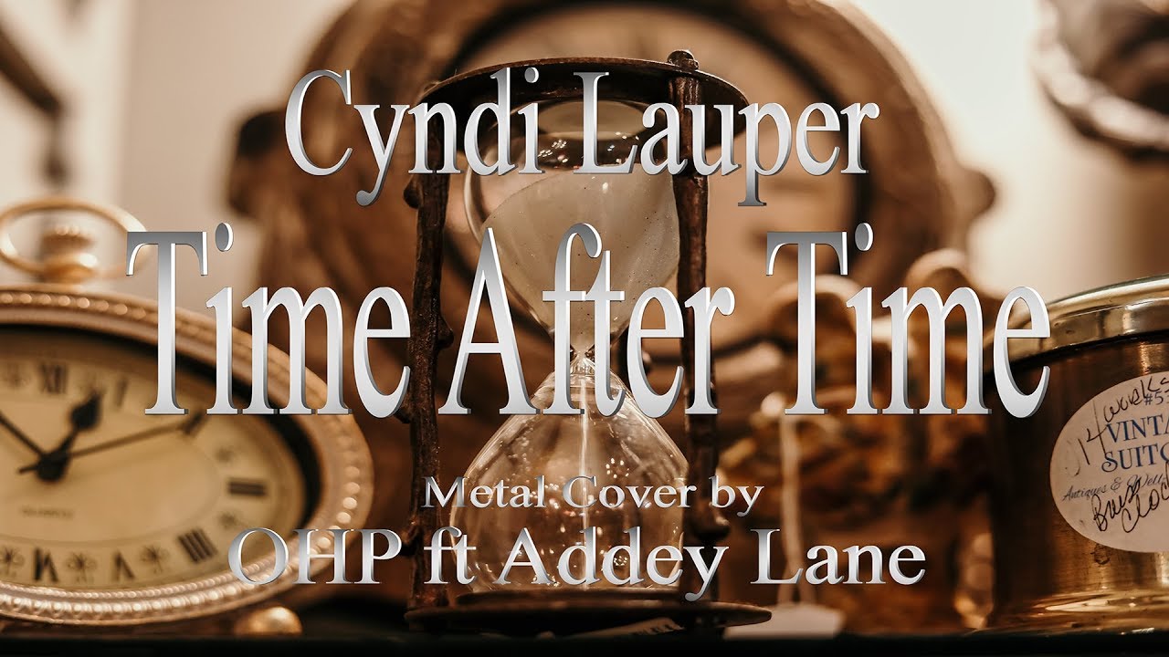 Cyndi Lauper - Time After Time (METAL Cover By OHP ft Addey Lane) - YouTube
