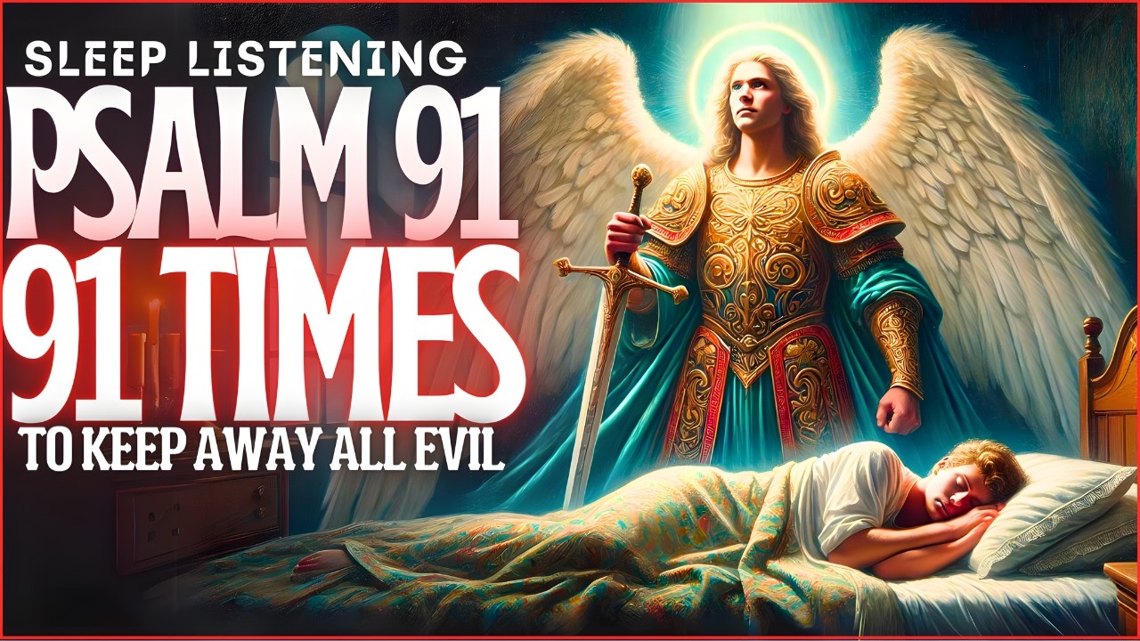 PSALM 91 91 TIMES TO LISTEN WHILE YOU SLEEP - KEEP ALL EVIL OUT OF YOUR ...