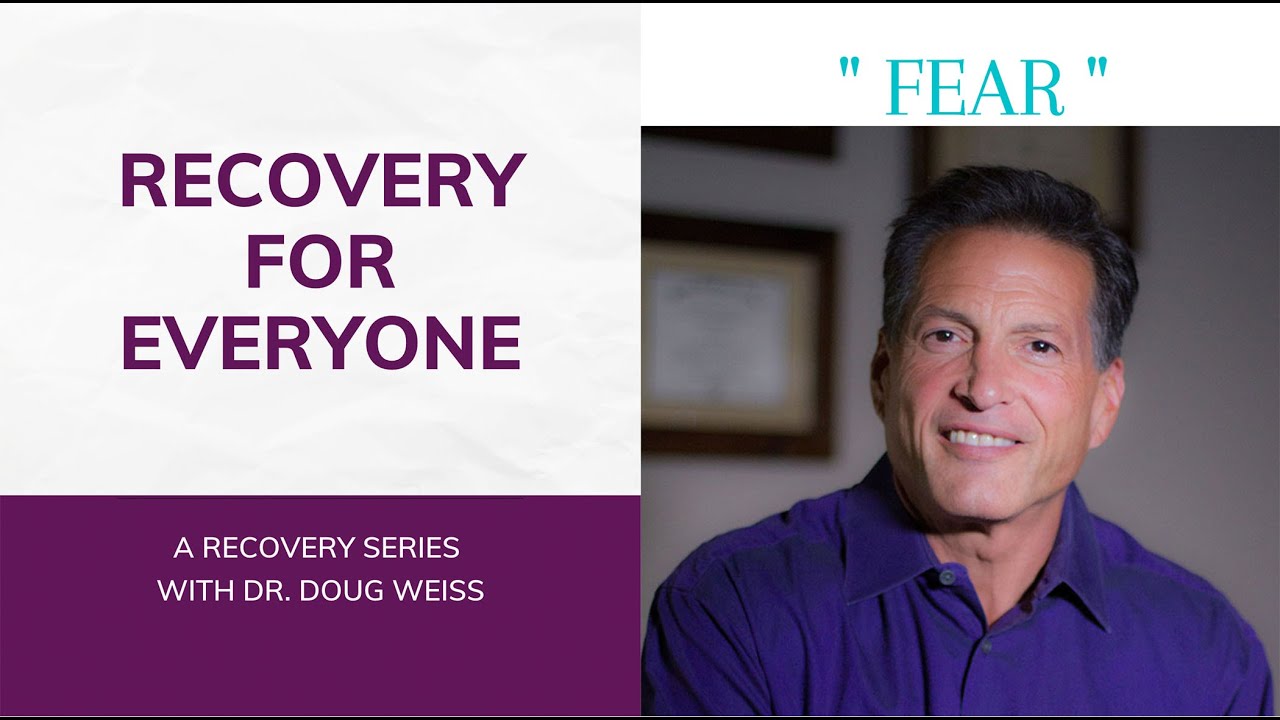 Recovery For Everyone : Fear | Dr. Doug Weiss - YouTube