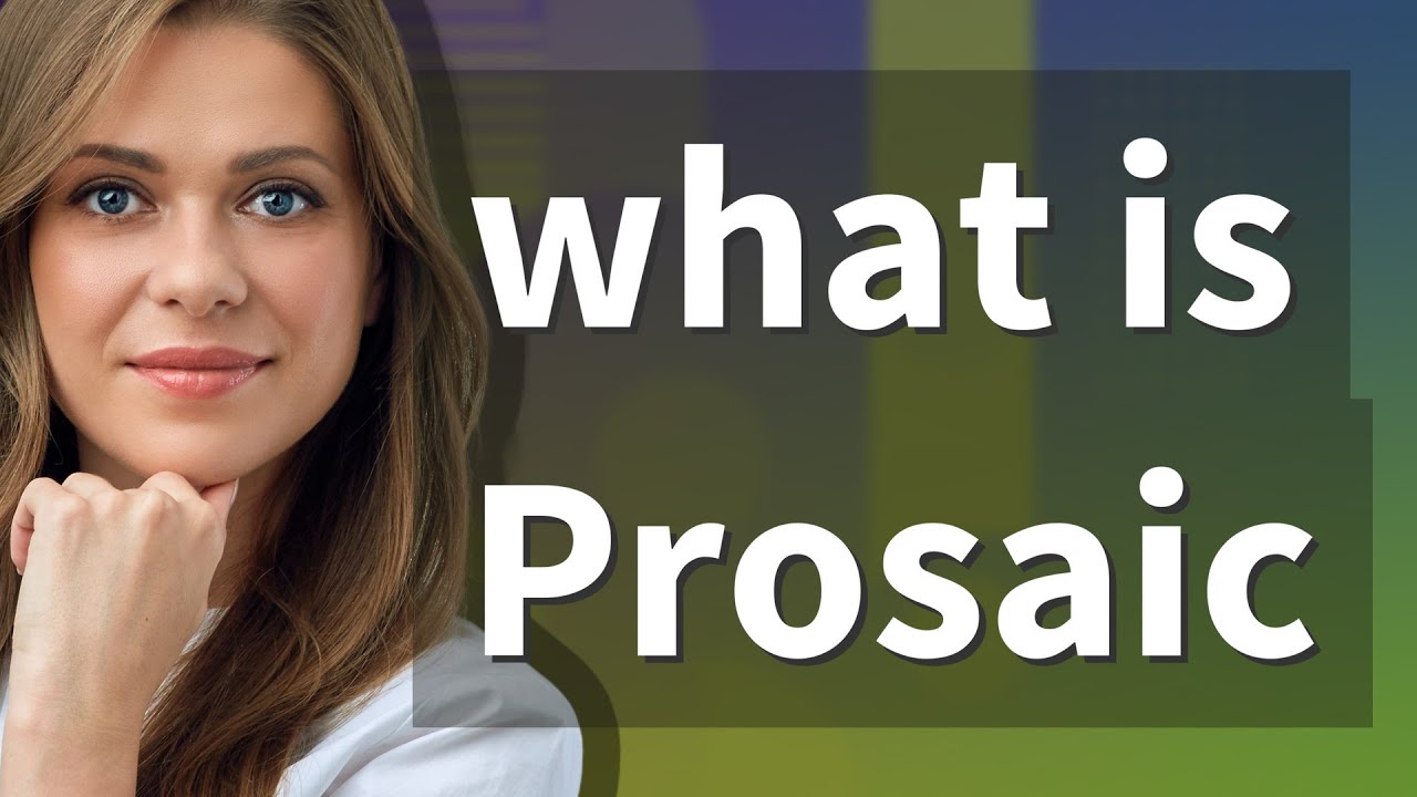 Prosaic | meaning of Prosaic - YouTube