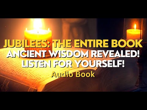 The Entire Book of Jubilees Chapters, Ancient Wisdom Unveiled, AUDIO ...