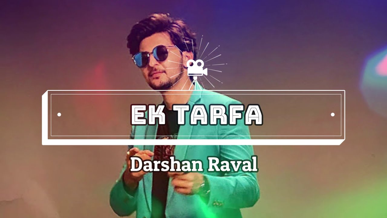 Ek Tarfa-Darshan Raval (Lyrics) - YouTube