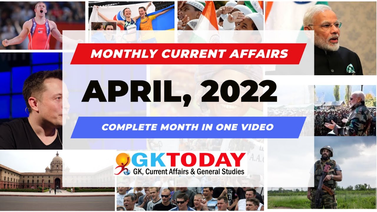 April 2022 | Full Month Current Affairs | GK Today Monthly Current ...