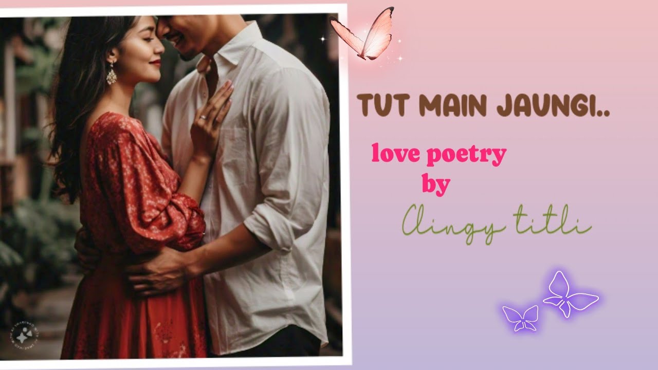 Tut main jaungi | Love poetry | by Clingy Titli |#hearttouchingshayari ...