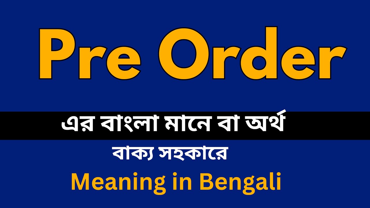 Pre Order Meaning In Bengali Pre Order pre-order-meaning-in-bengali-pre-order