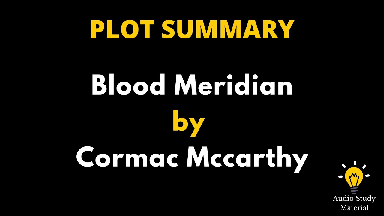 Plot Summary Of Blood Meridian By Cormac Mccarthy - Blood Meridian By ...
