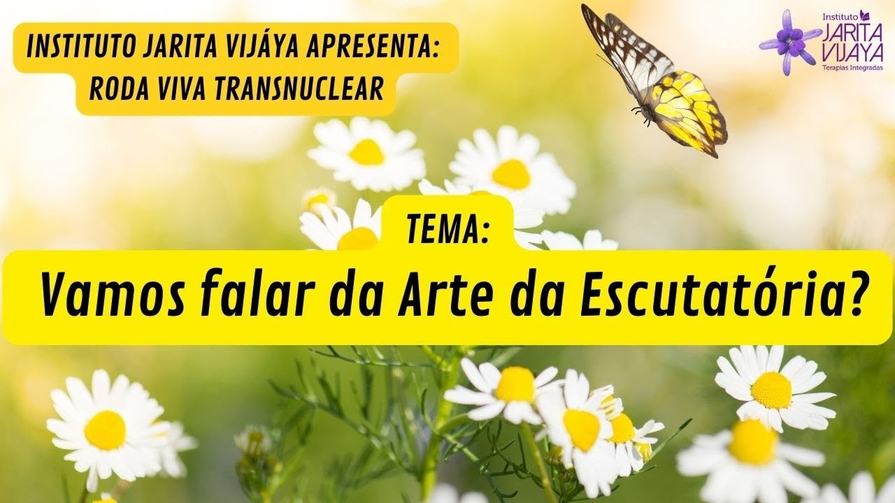 ESCUTAR: Vamos falar da Arte da Escutatória? - Roda Viva Transnuclear # ...