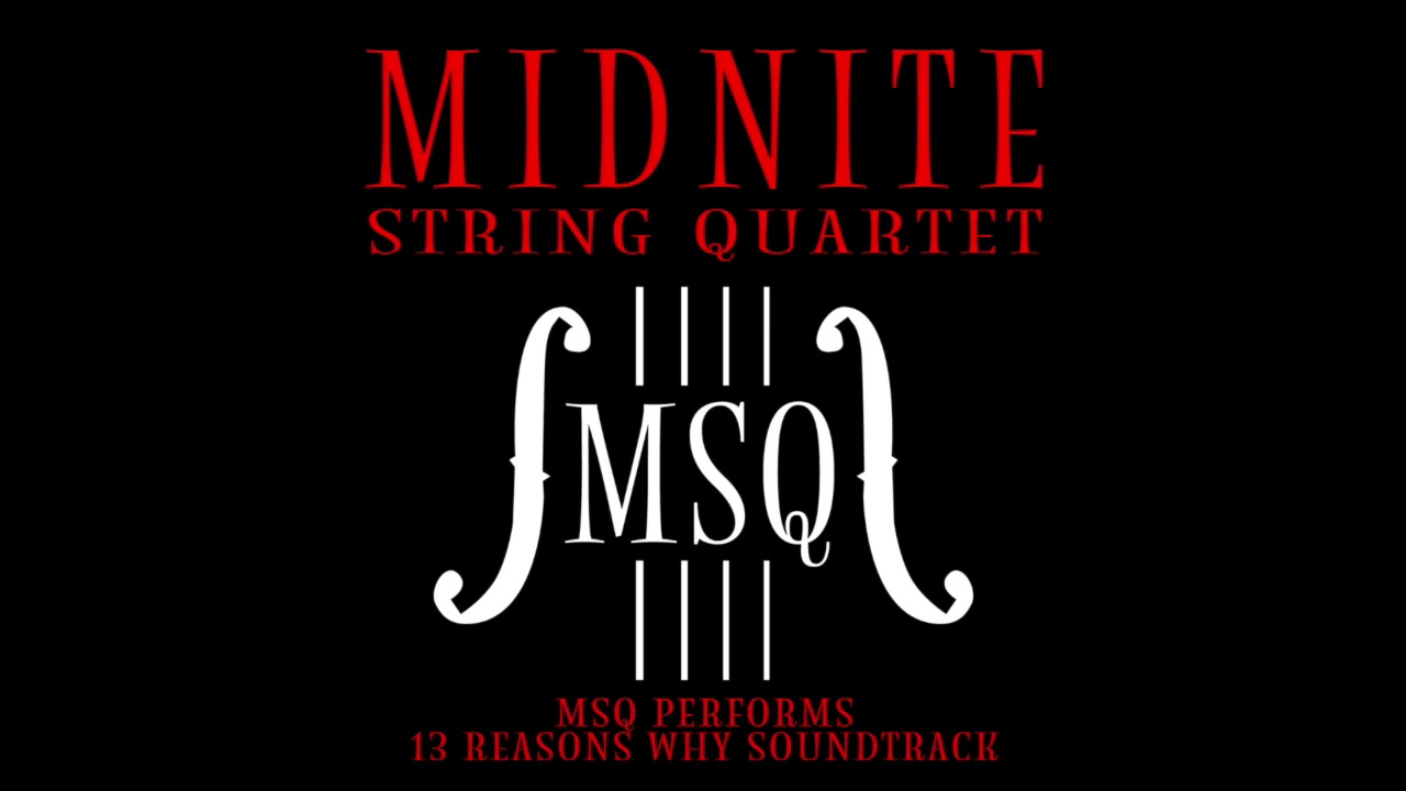 The Night We Met - MSQ Performs 13 Reasons Why Soundtrack by Midnite ...
