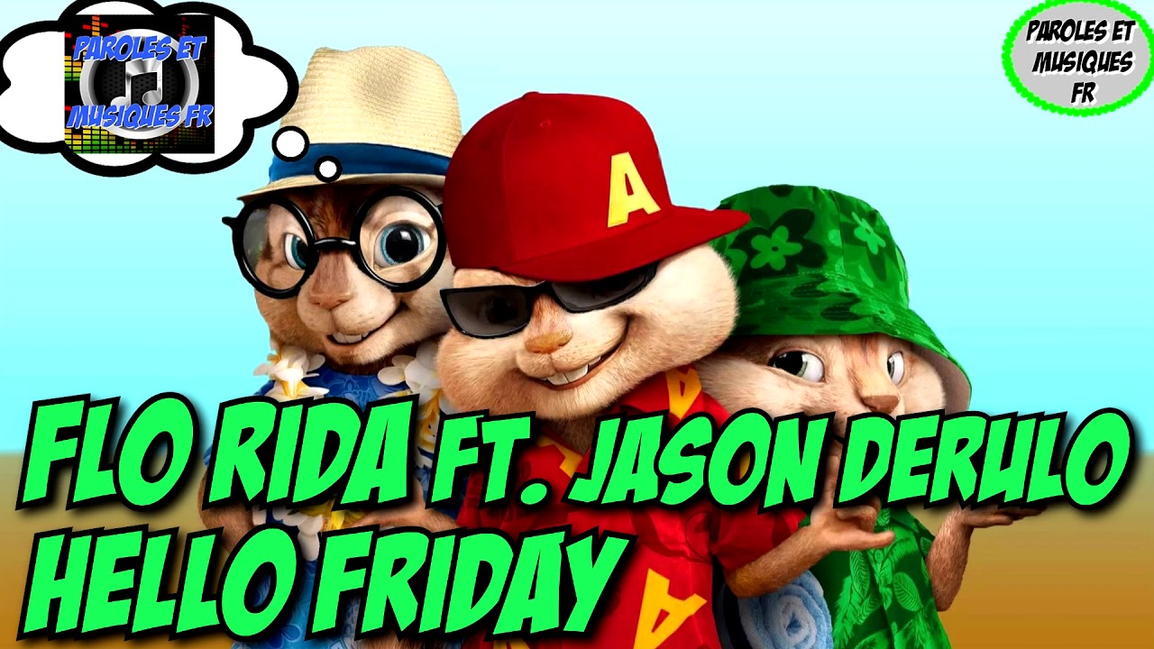 Flo Rida - Hello Friday | Version Chipmunks - YouTube