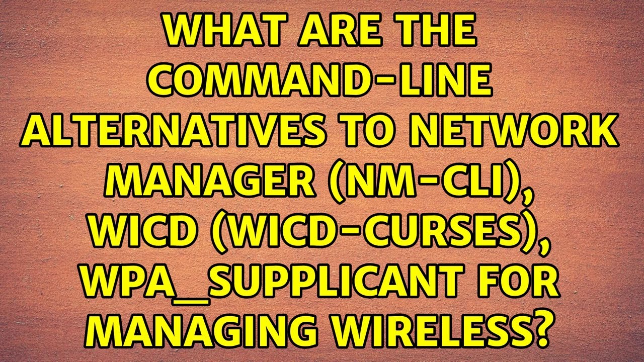 What Are The Command line Alternatives To Network Manager nm cli what-are-the-command-line-alternatives-to-network-manager-nm-cli