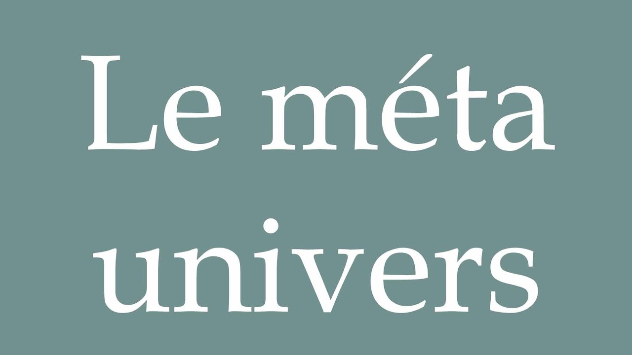 How to Pronounce ''Le méta univers'' (The meta universe) Correctly in ...