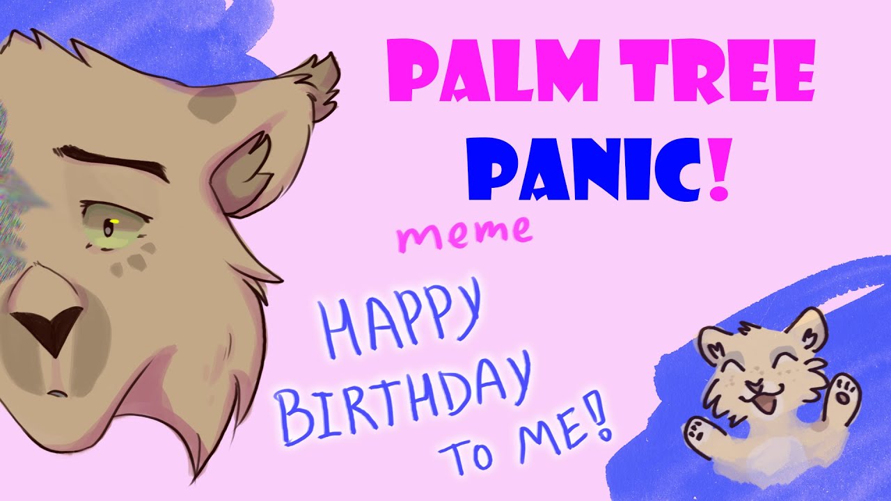 Palm Tree Panic meme! :0 || HAPPY BIRTHDAY TO ME, YAPI 🎉🎉 - YouTube