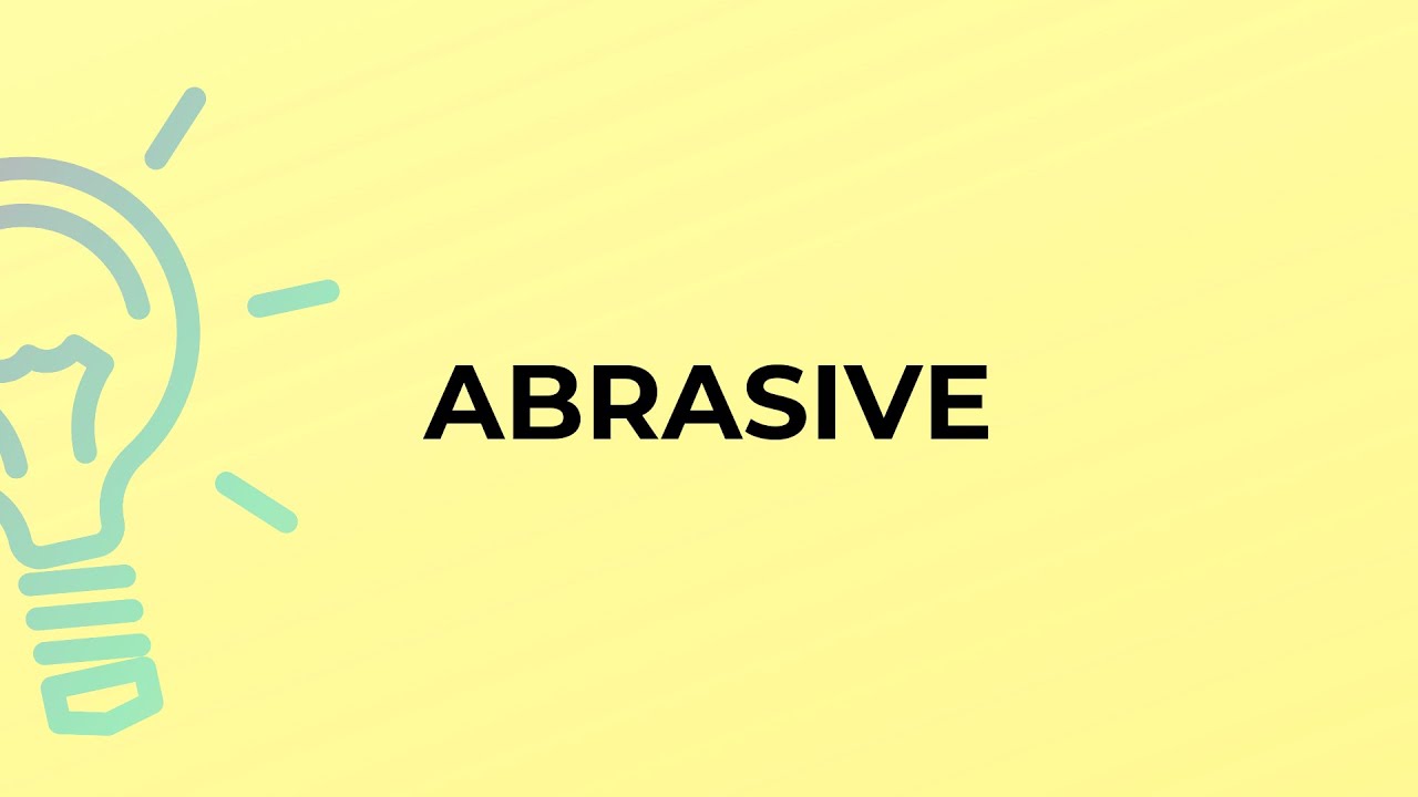 What Is The Meaning Of The Word ABRASIVE YouTube what-is-the-meaning-of-the-word-abrasive-youtube