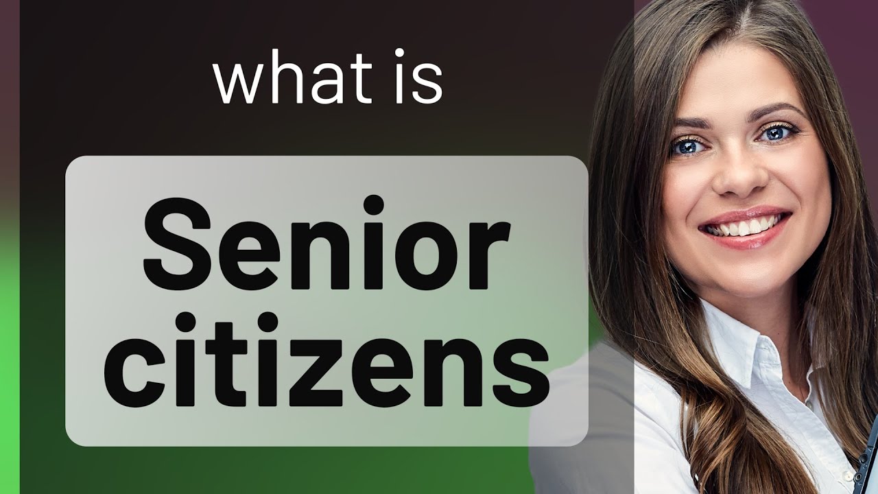Understanding "Senior Citizens": A Guide for English Language Learners ...