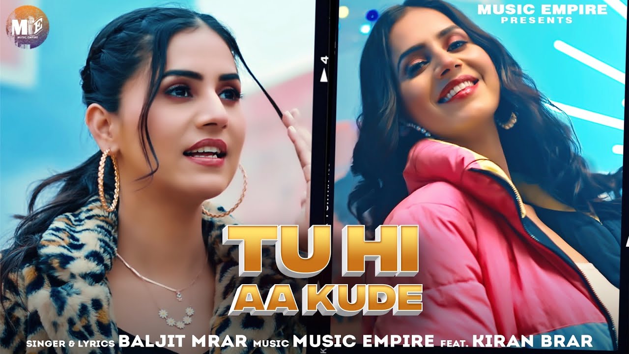 Tu Hi Aa Kude | Baljit Mrar | @MusicEmpire | Kiran Brar | Punjabi songs ...