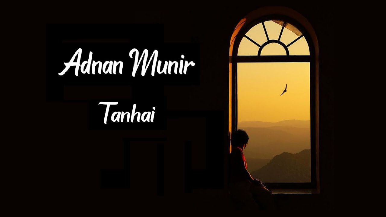 ADNAN MUNIR – Tanhai | Heart Touching Sad Romantic Song | Missing You ...