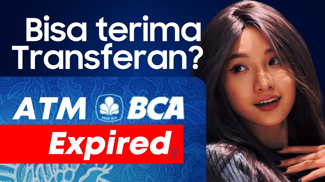 Kartu ATM BCA Expired Apakah Bisa Menerima Transfer? - YouTube