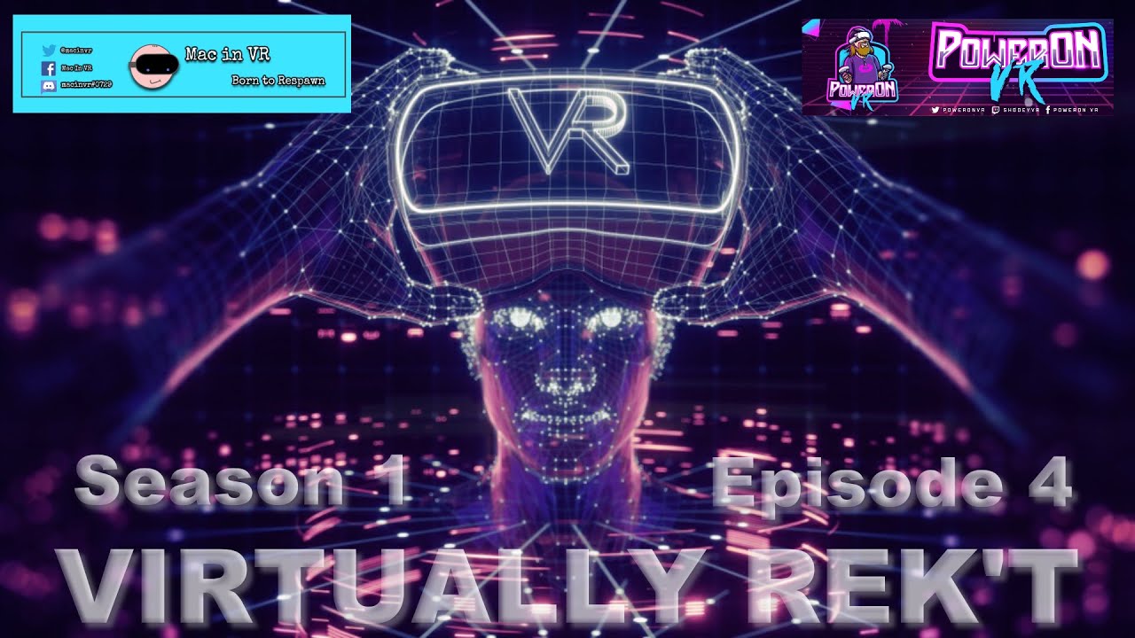The Virtually Rek't Podcast S1: E4 - Featuring Mac In VR & PowerOnVR ...
