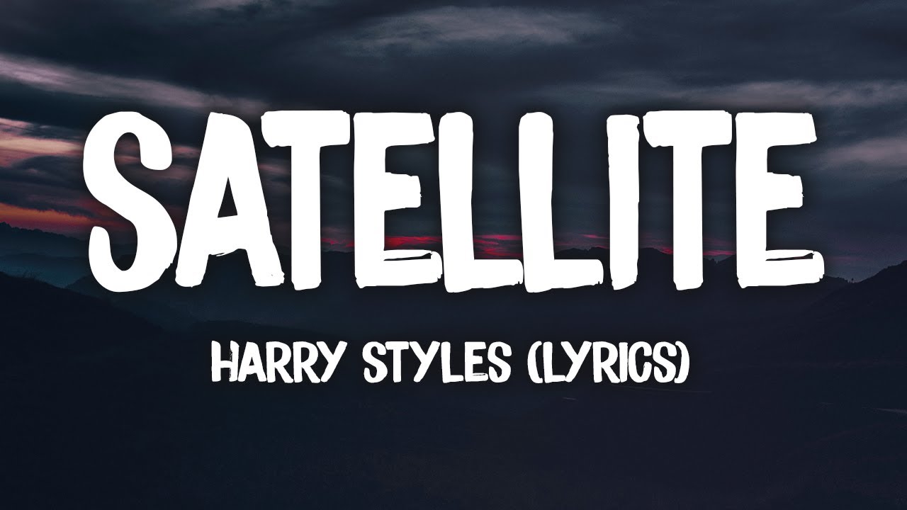 Harry Styles - Satellite (Lyrics) - YouTube