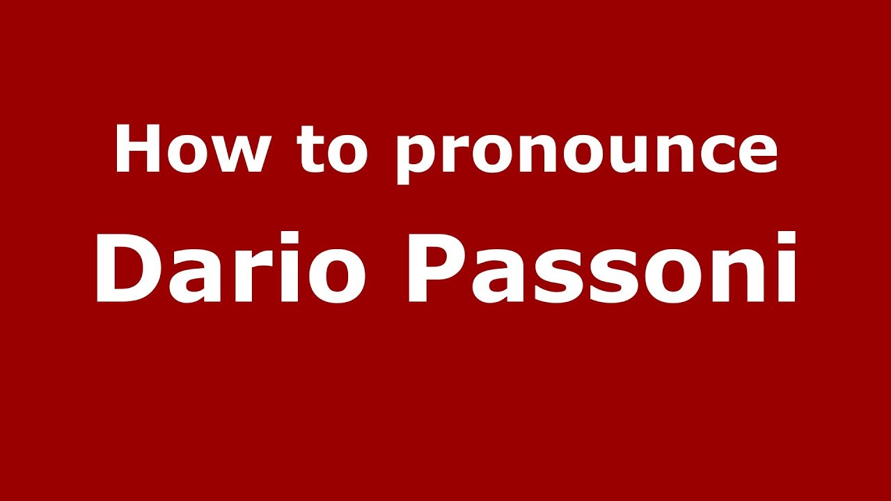 How to pronounce Dario Passoni (Italian/Italy) - PronounceNames.com ...