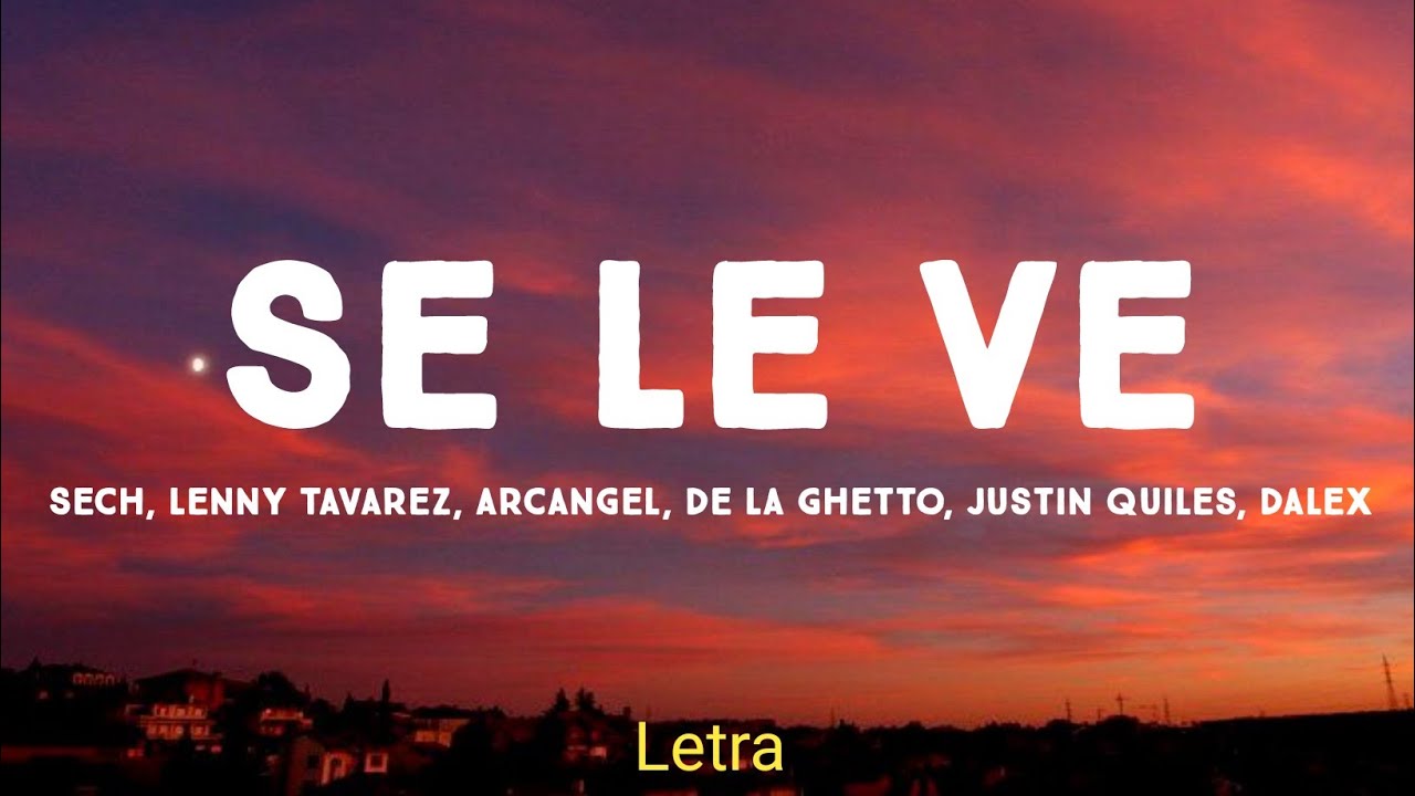 Se Le Ve - Sech, Lenny Tavarez, Arcangel, De La Getto, Justin Quiles ...