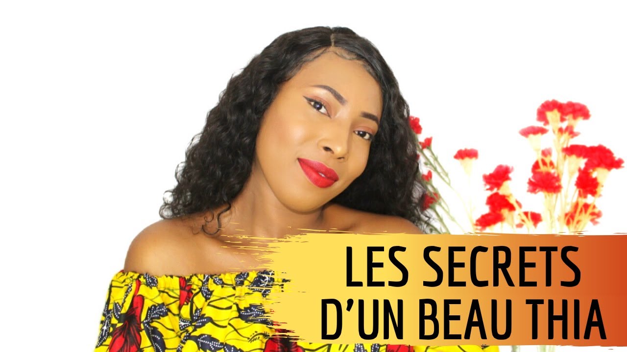LES SECRETS D'UN BEAU THIA : HYDRATATION GOMMAGE ET PROTECTION - YouTube