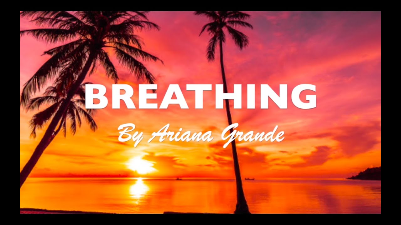 Ariana Grande-Breathing (Lyrics) - YouTube