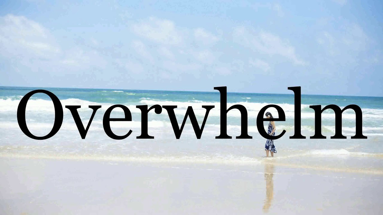 How To Pronounce Overwhelm🌈🌈🌈🌈🌈🌈Pronunciation Of Overwhelm - YouTube