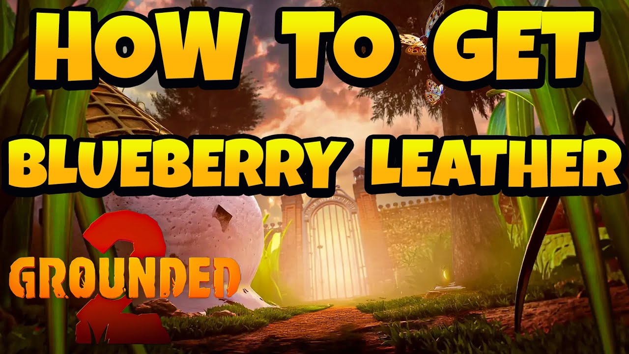 How to Get Blueberry Leather in Grounded 2 - YouTube