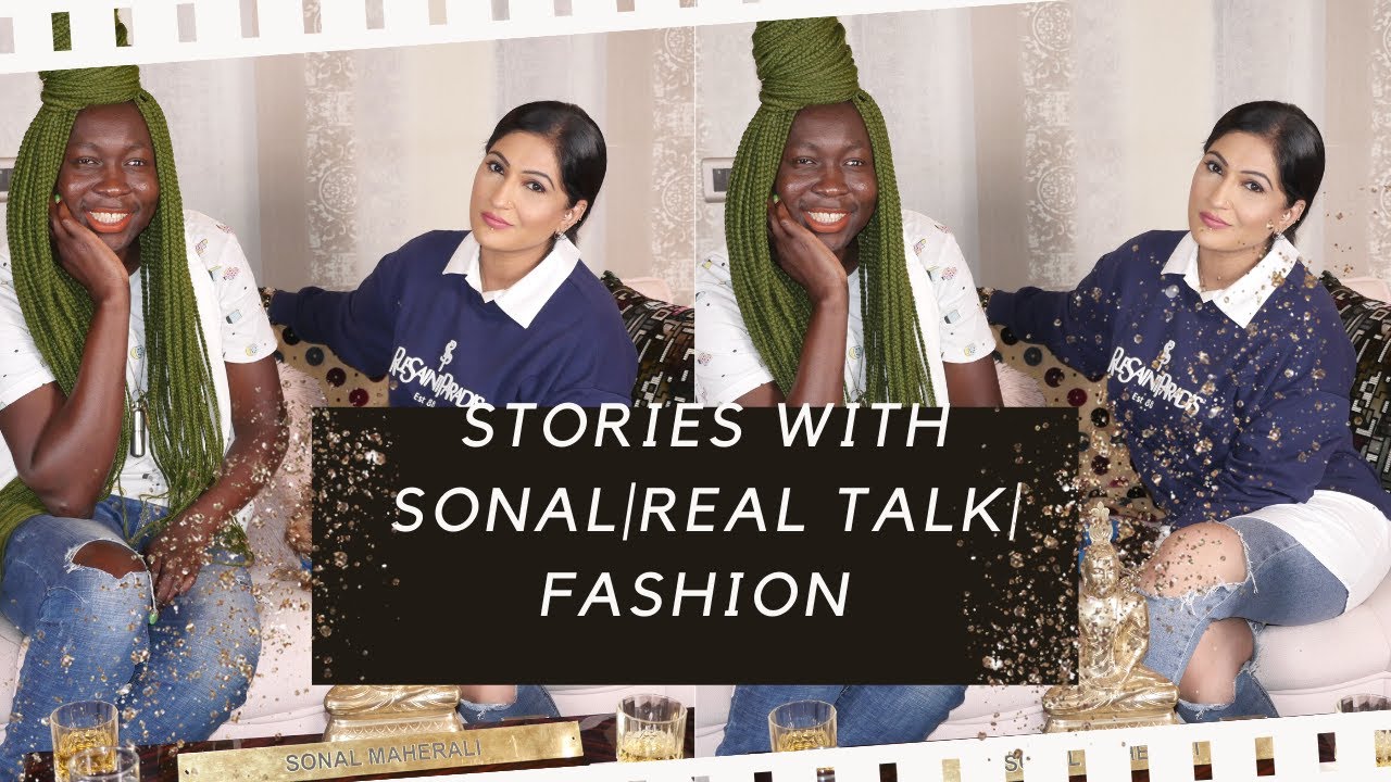 Stories With Sonal|Real Talk| Fashion - YouTube
