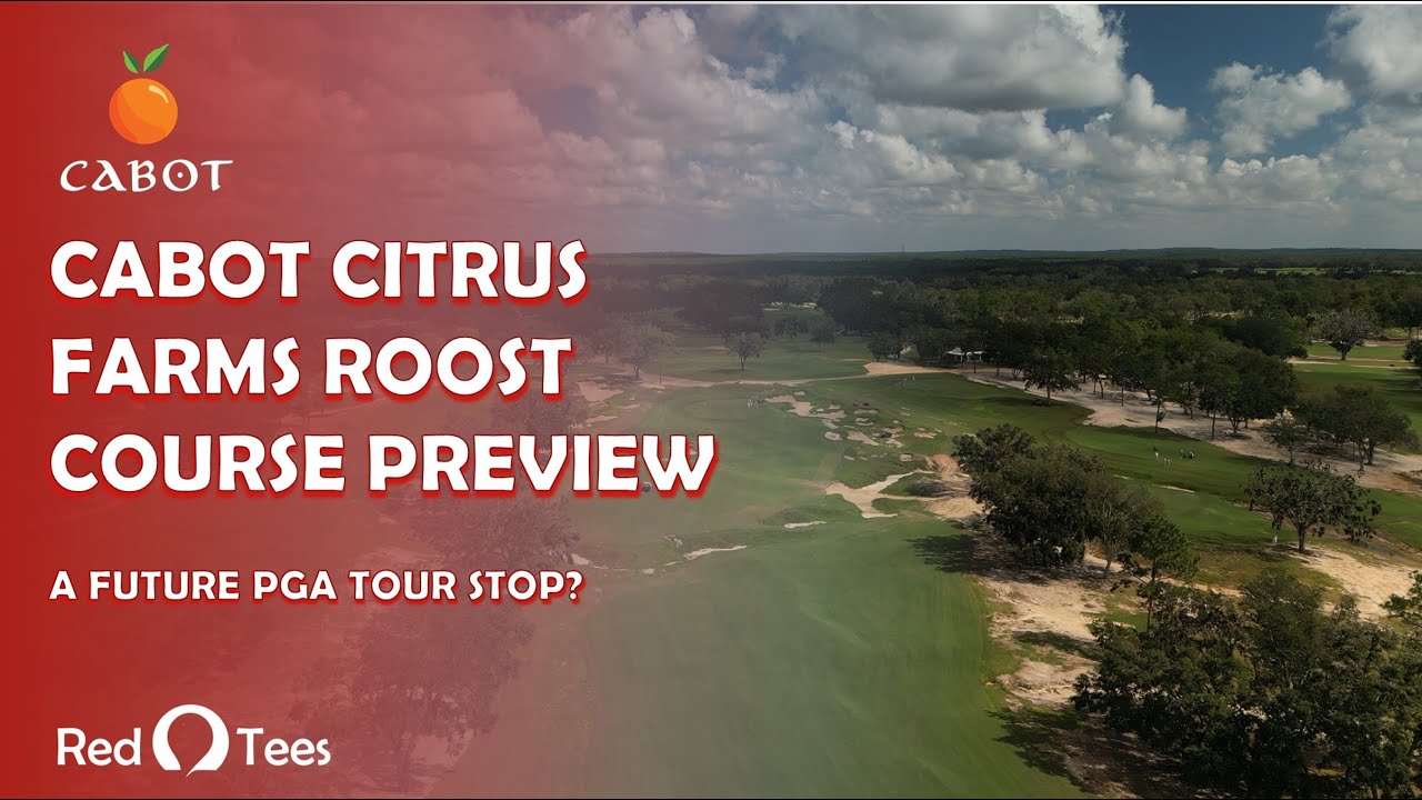 Red Tees Course Tour: Cabot Citrus Farms' New Gem, The Roost – A Future ...