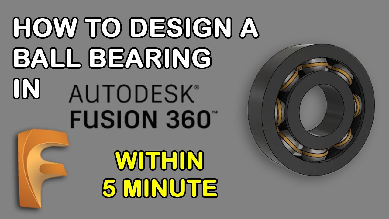 How To Design A Ball Bearing In Autodesk Fusion 360 | Within 5 Minute ...