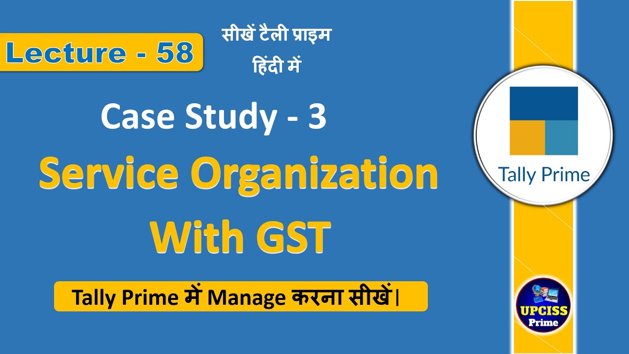 Case Study 3 Exercise | Service Organization with GST in Tally Prime | Complete Course | Lecture ...