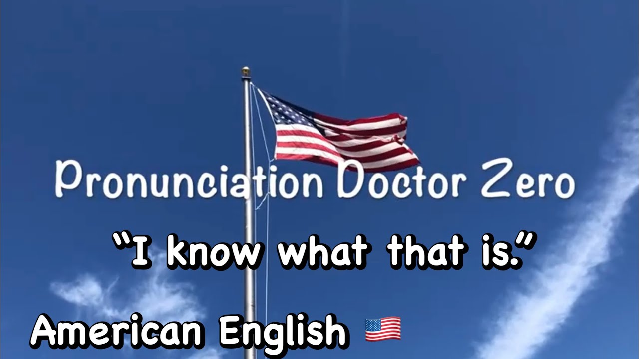 Pronunciation Doctor Zero ("I know what that is.") - YouTube