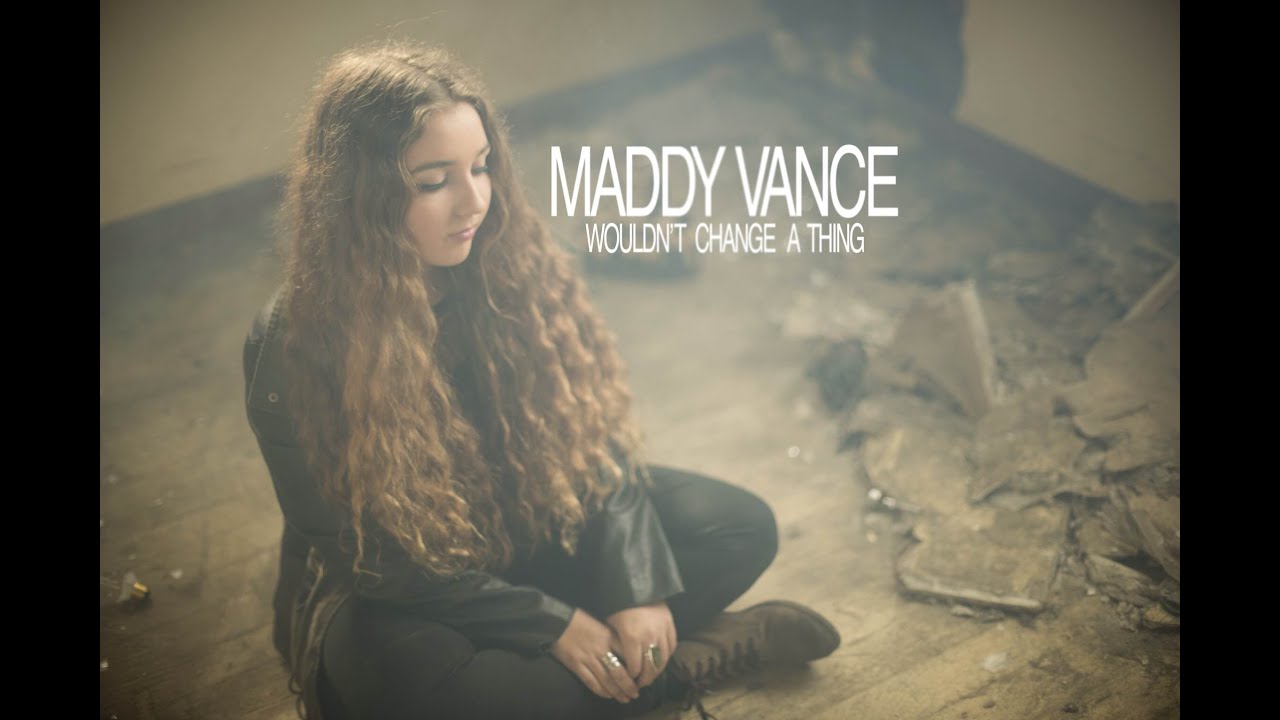 Maddy Vance | Wouldn't Change a Thing - YouTube