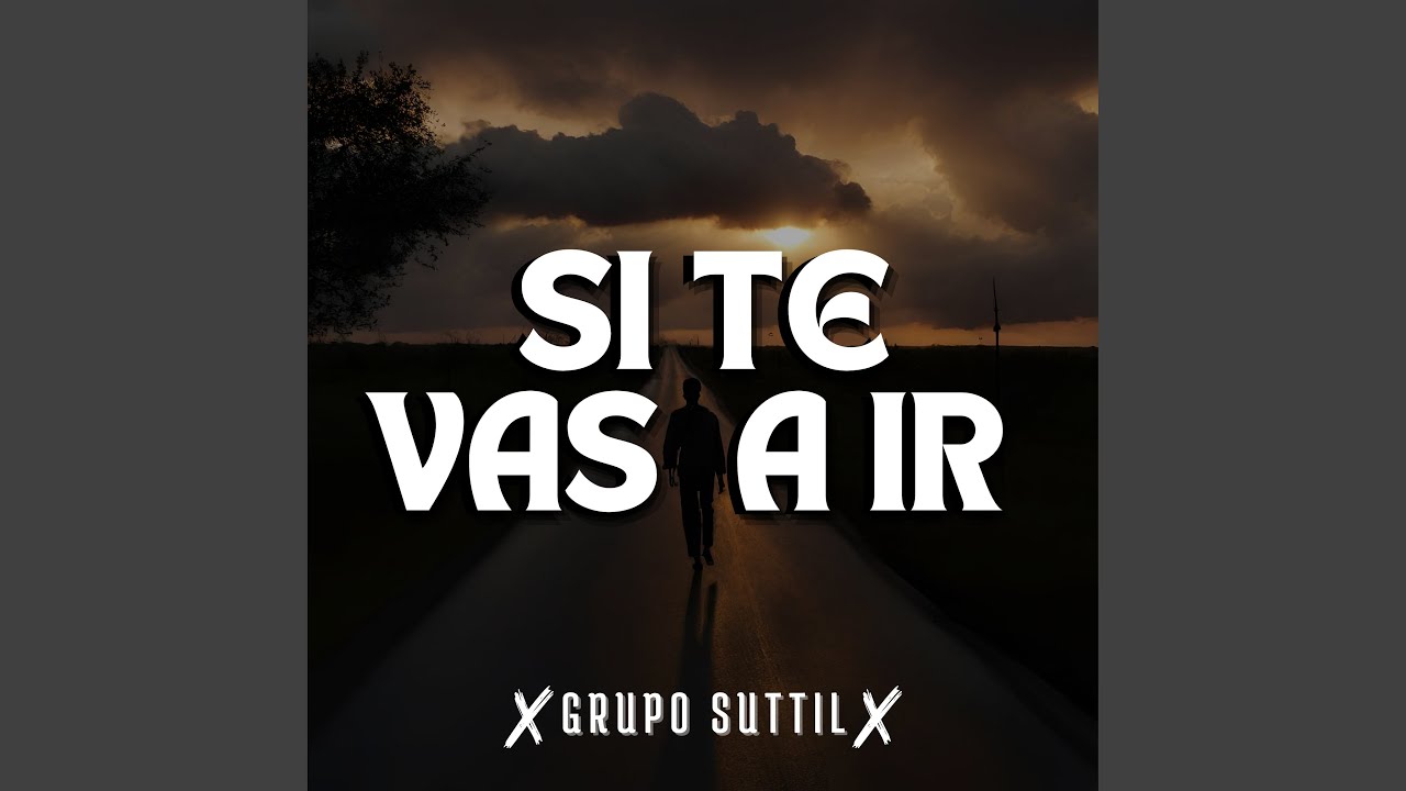 Si Te Vas a Ir - YouTube