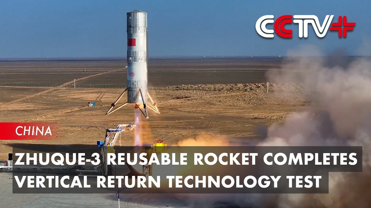 Zhuque-3 Reusable Rocket Completes Vertical Return Technology Test ...